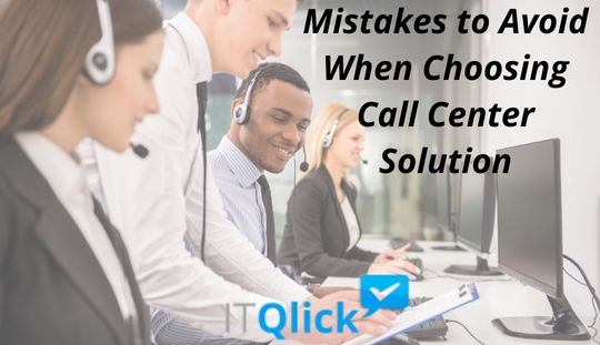 Mistakes to Avoid When Choosing Call Center Solution