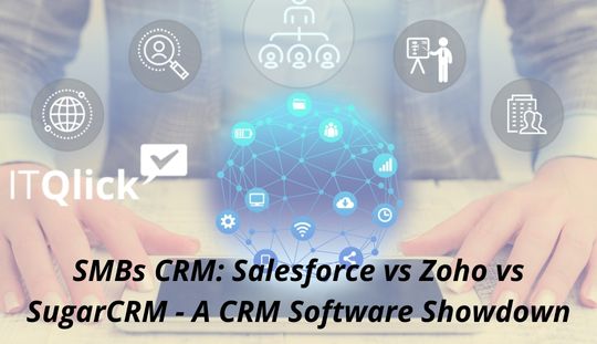 SMBs CRM: Salesforce vs Zoho vs SugarCRM - ITQlick Blog