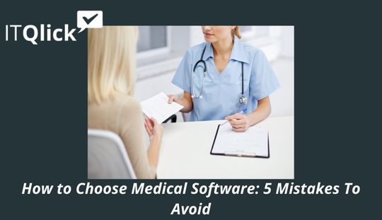 How to Choose Medical Software: 5 Mistakes To Avoid